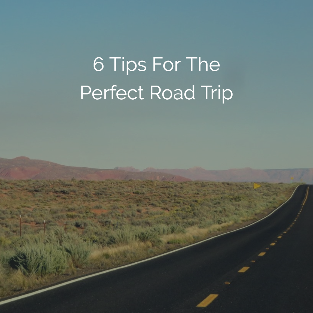 Six Tips For the Perfect Road Trip – The Scenic Route